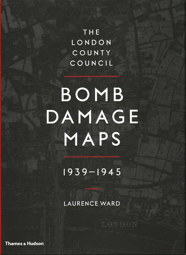 The London County Council Bomb Damage Maps 1939-1945 – Rye Books