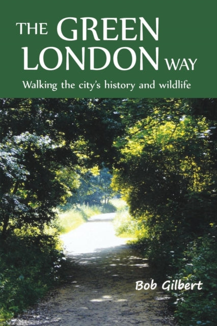 The Green London Way: Walking the City's History and Wildlife – Rye Books